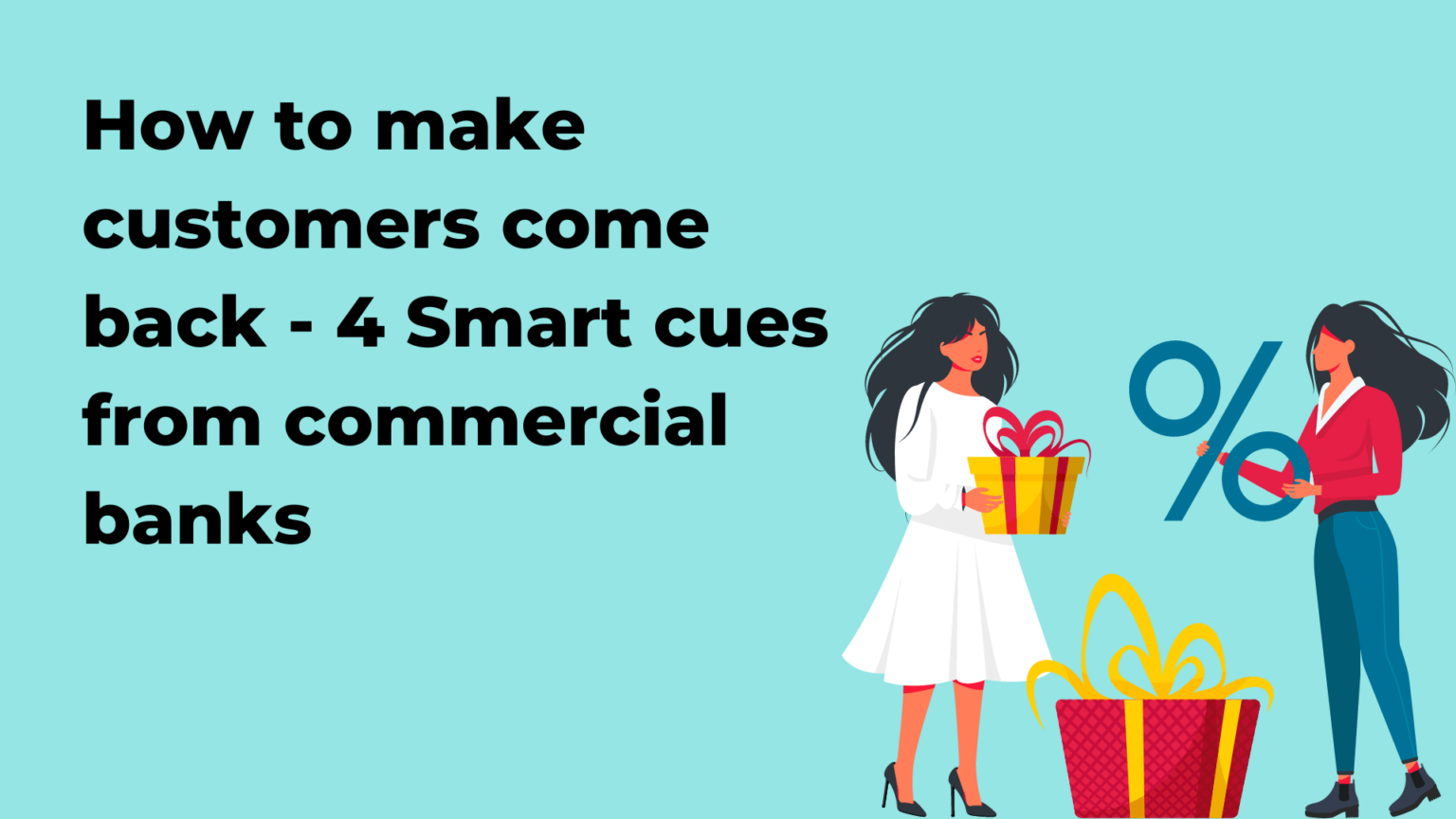 4 Smart Cues By Banks To Make Customers Come Back - Vencru