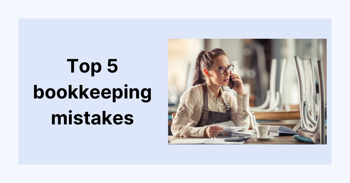 Top 5 bookkeeping mistakes small business owners make - Vencru