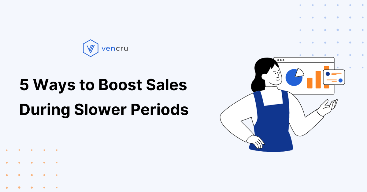 5 Ways to Boost Sales During Slower Periods - Vencru