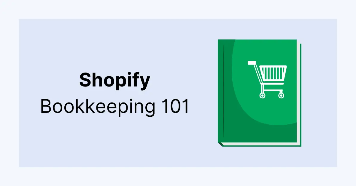 Shopify Bookkeeping 101: Detailed Guide - Vencru