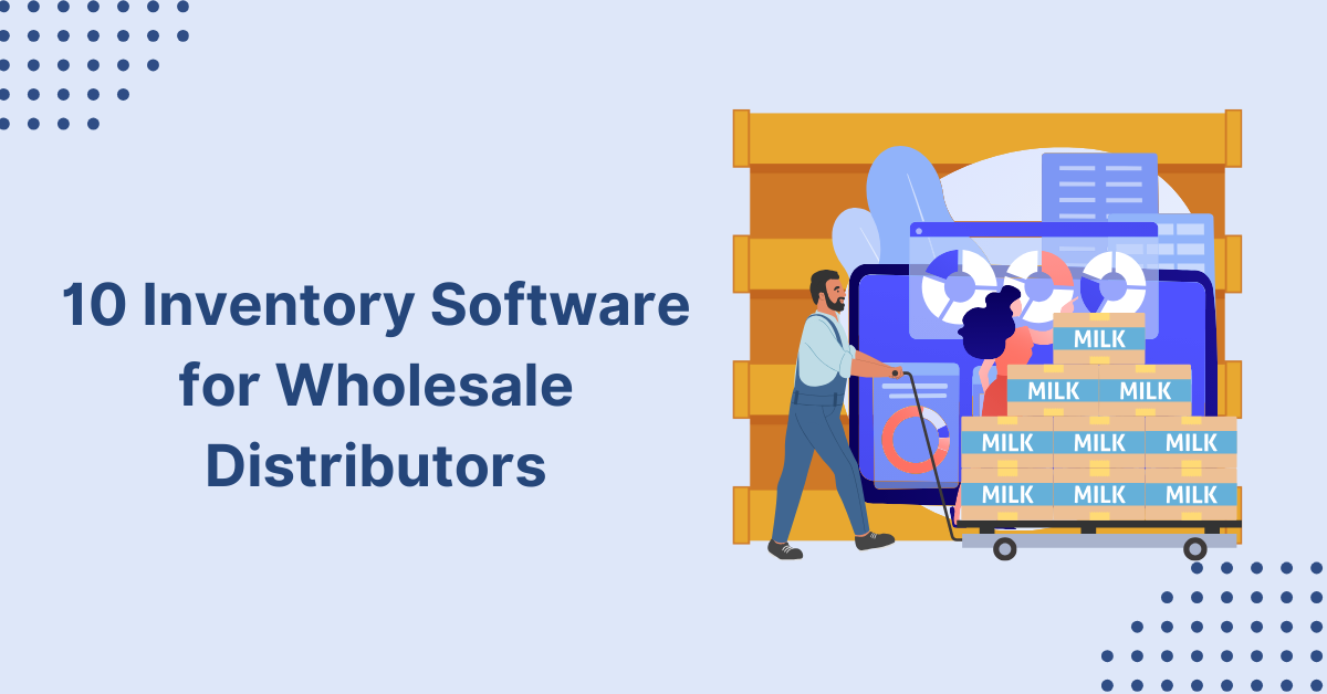 10 Inventory Software for Wholesale Distributors - Vencru