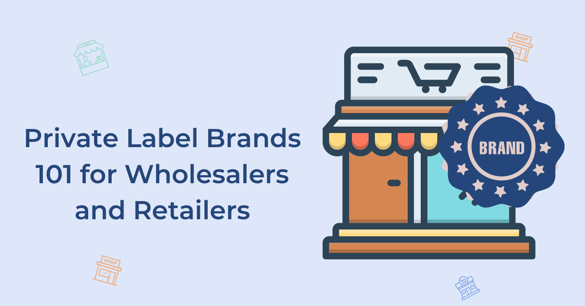 Private Label Brands 101 for Wholesalers and Retailers - Vencru