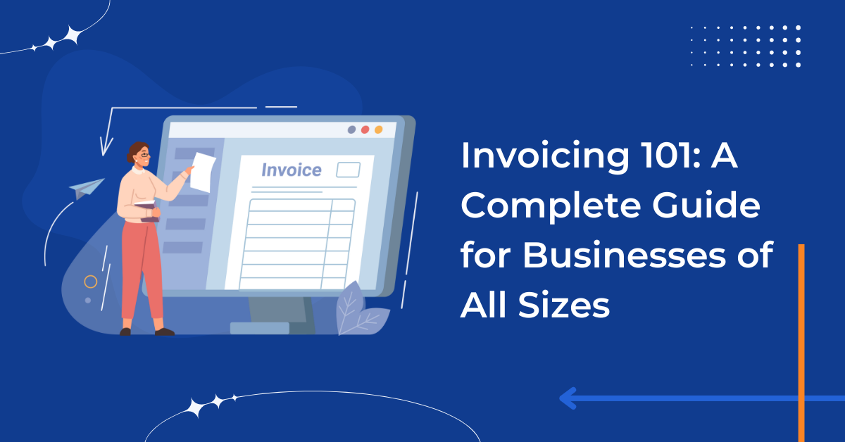 Invoicing 101: A Complete Guide for Businesses of All Sizes - Vencru