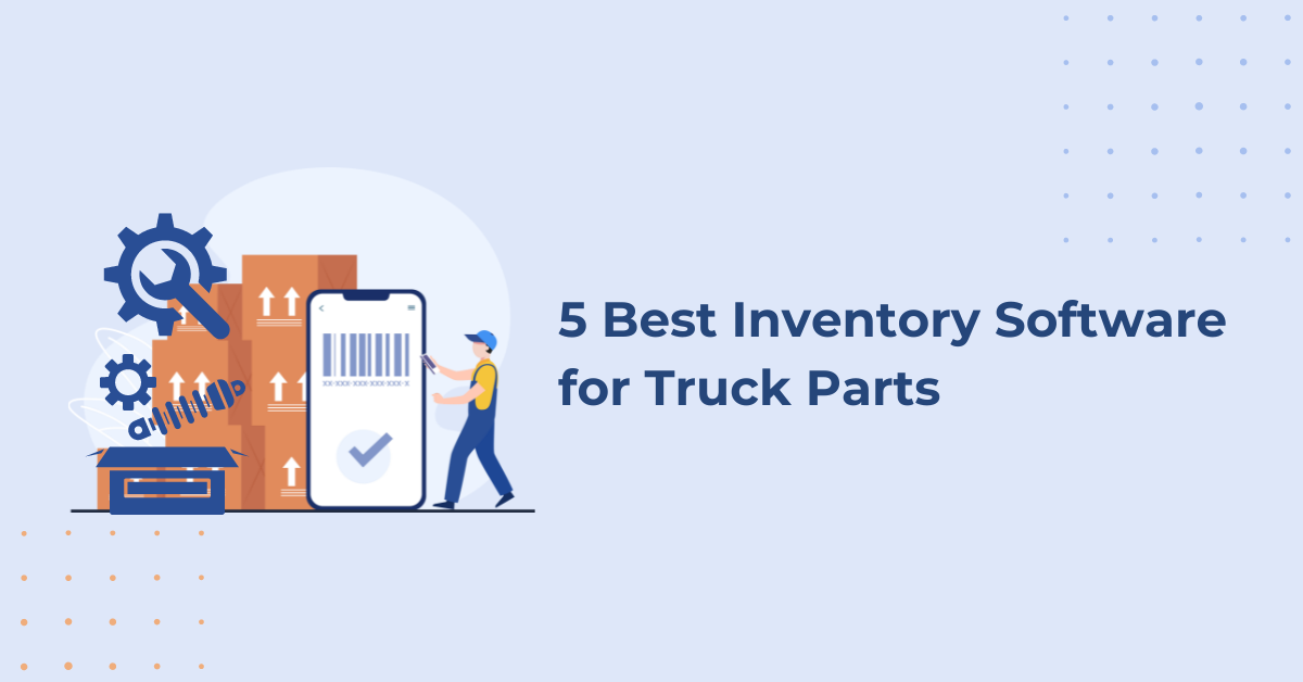 5 Best Inventory Software for Truck Parts - Vencru