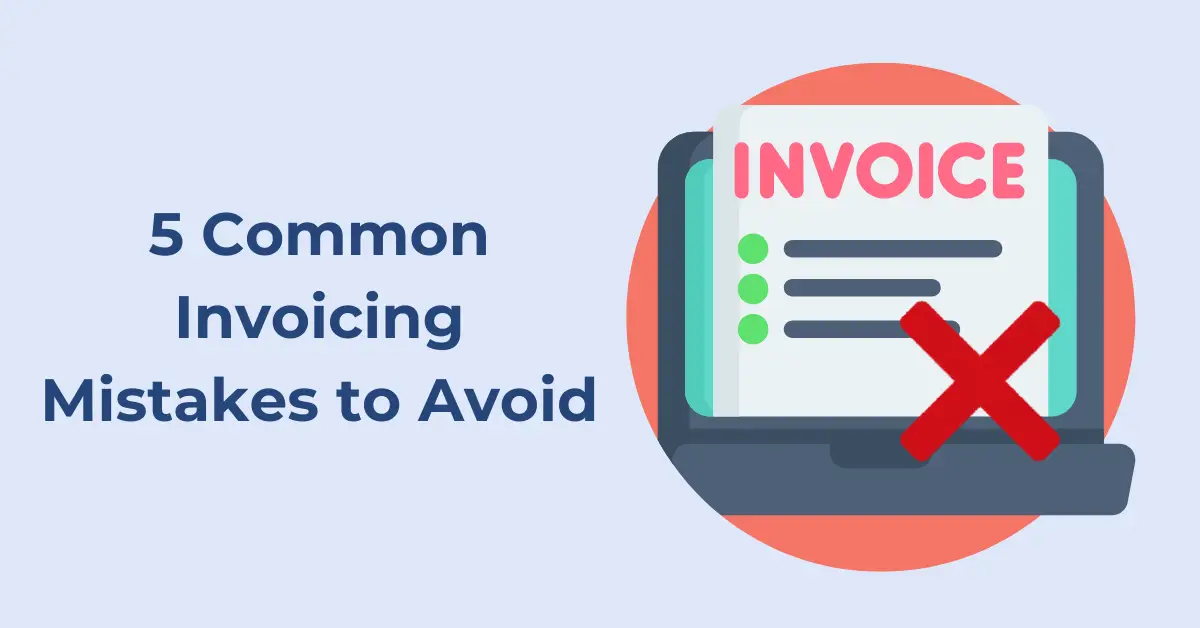 5 Common Invoicing Mistakes to Avoid - Vencru