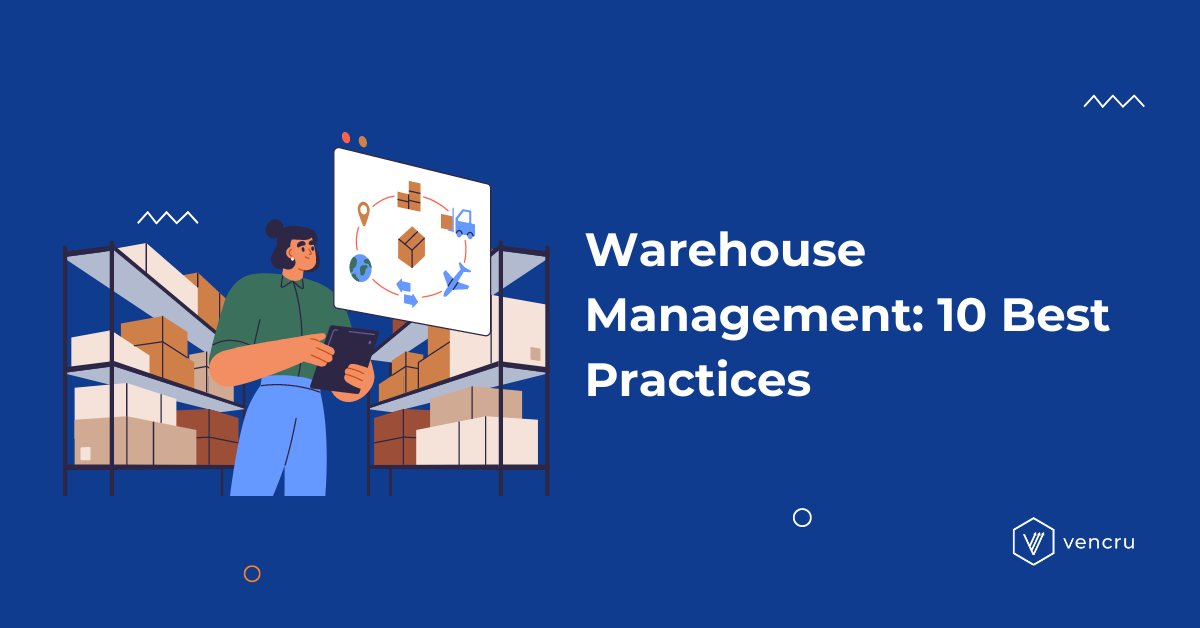 Warehouse Management: 10 Best Practices - Vencru