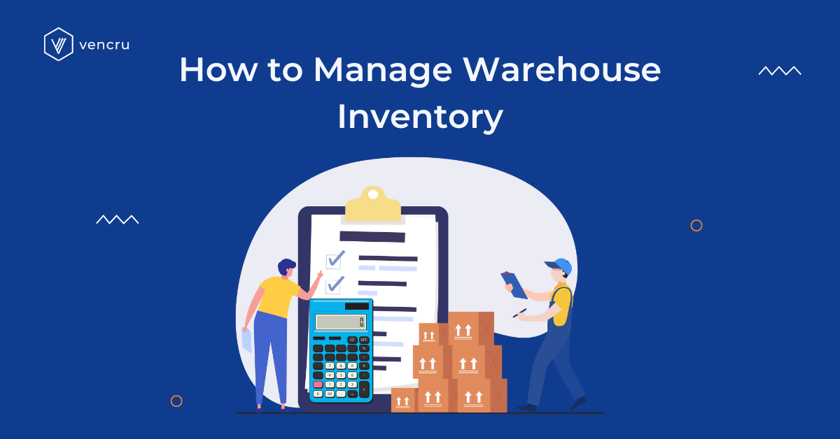 How to Manage Warehouse Inventory - Vencru